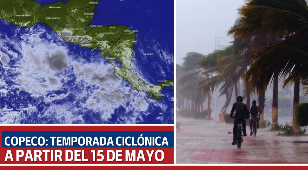COPECO temporada ciclónica a partir del 15 de mayo | Mi Nota