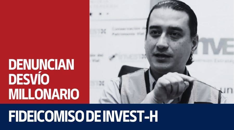 Desvío millonario en Fideicomiso de Invest-H | Mi Nota