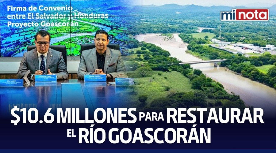 $10.6 millones para restaurar el río Goascorán | Mi Nota